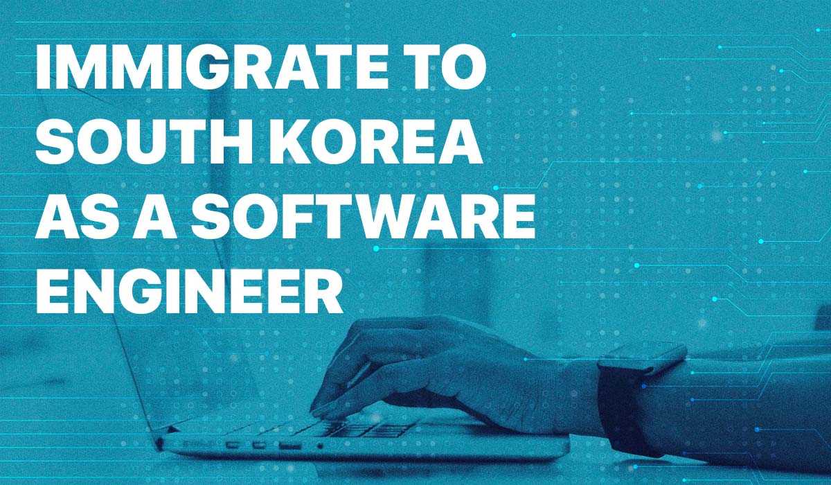 Work and Immigrate to South Korea as a Software Engineer
